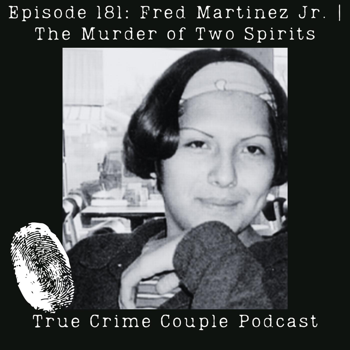 Episode 181: Fred Martinez Jr. | The Murder of Two Spirits | Listen Notes
