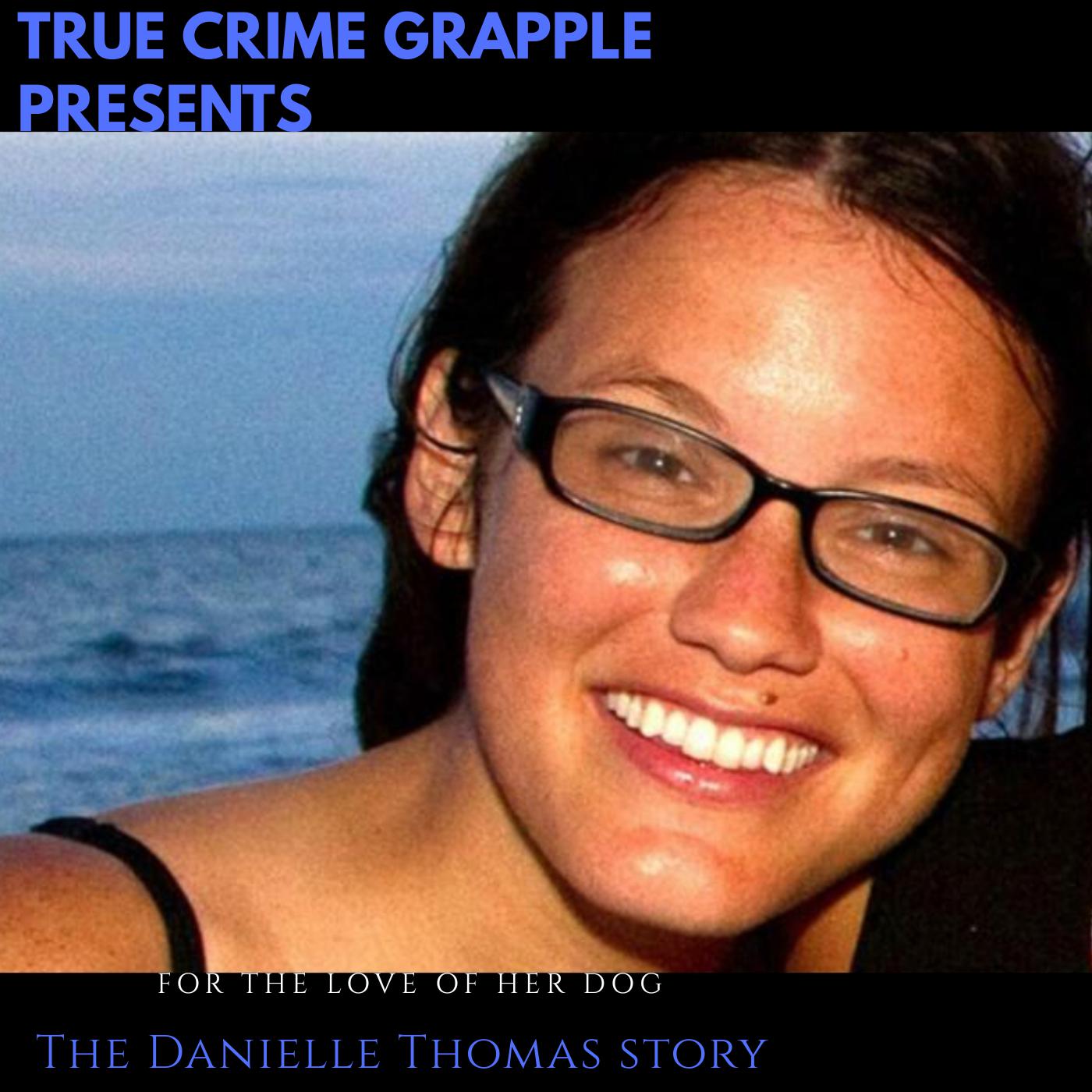 For the love of her dog- The Danielle Thomas story - True crime grapple ...