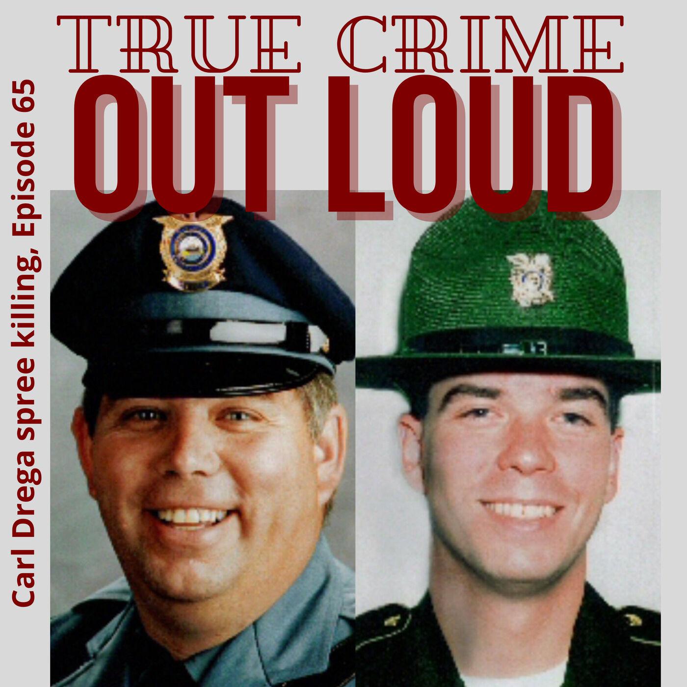 Carl Drega, rampage killer, Episode 65 - True Crime Out Loud (podcast ...