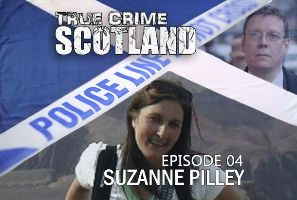 04. Suzanne Pilley - True Crime Scotland (podcast) | Listen Notes