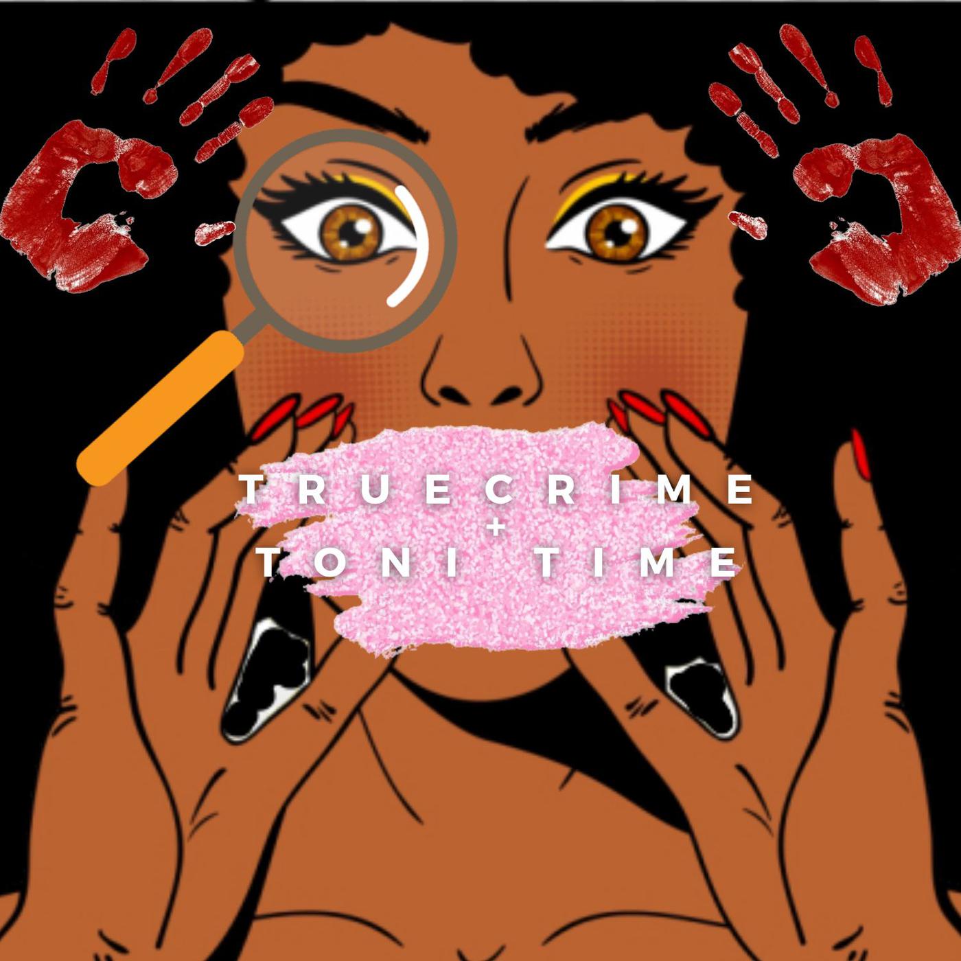 True Crime + Toni Time (podcast) - True Crime + Toni Time | Listen Notes