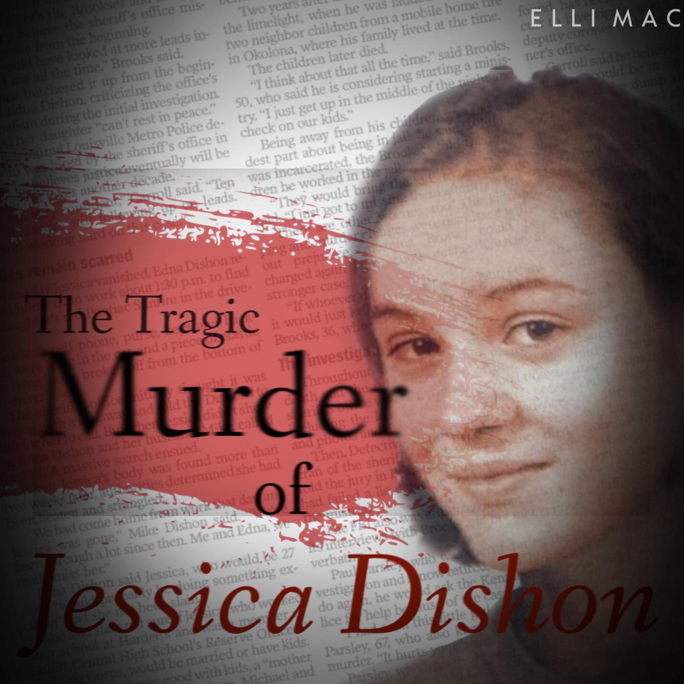 The Tragic Murder of Jessica Dishon - True Crime With Elli Mac (podcast ...