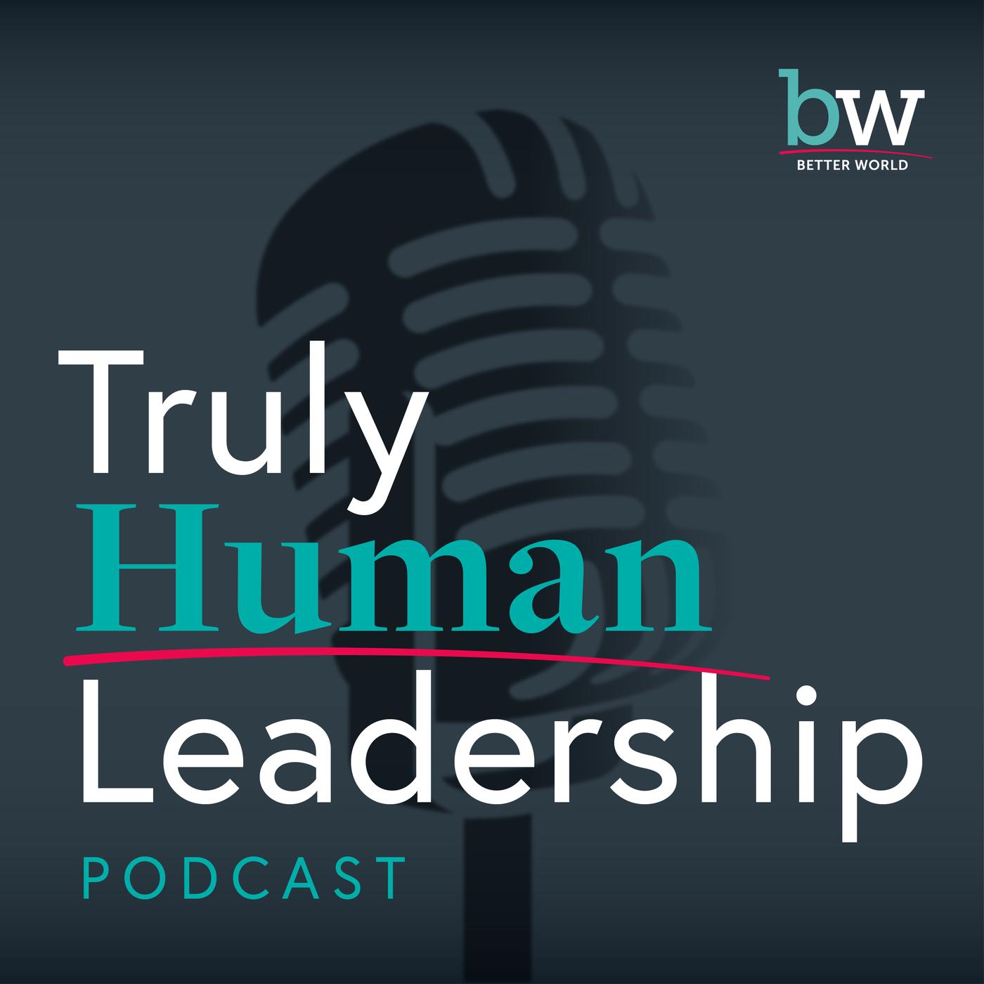 Truly Human Leadership (podcast) - Barry-Wehmiller | Listen Notes