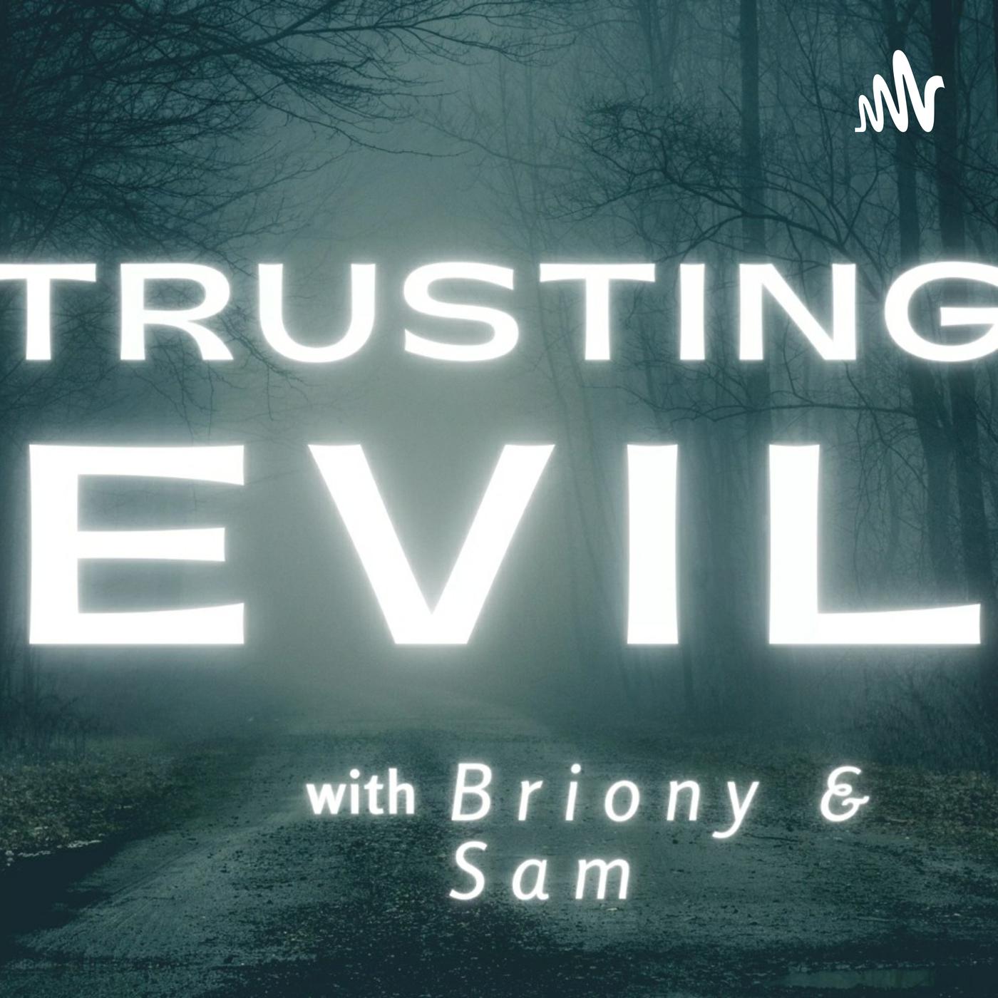TRUSTING EVIL True Crime (podcast) - Trusting-Evil | Listen Notes
