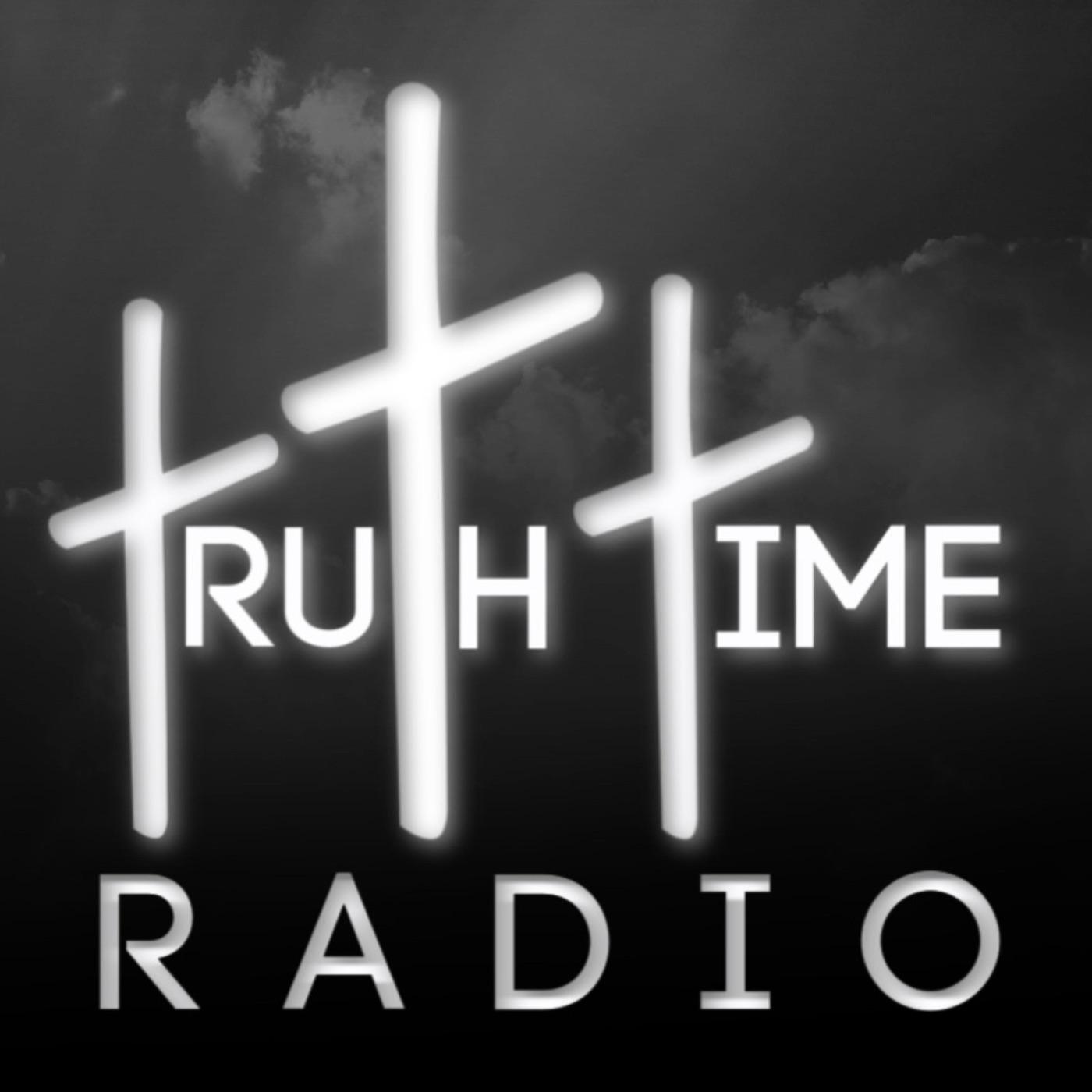 Truth Time Radio (podcast) - Truth Time Radio | Listen Notes