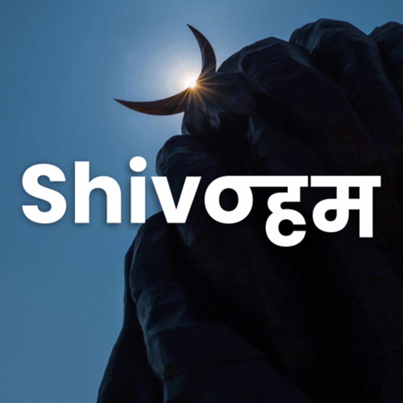Shivoham 001 - “ I AM SHIVA” - TSN - The Spiritual Nursery (podcast ...