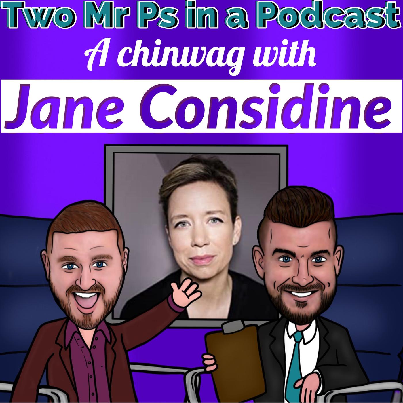 A Chinwag With Jane Considine - Two Mr Ps in a Pod(Cast) (Podcast ...
