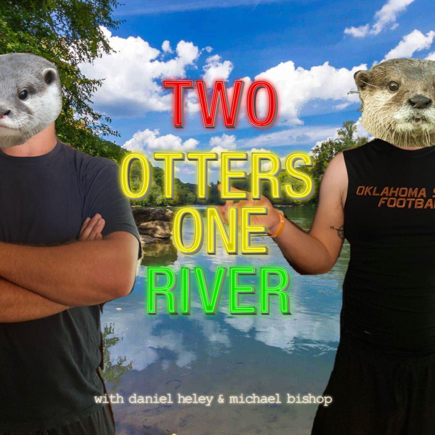Episode 7 - Two Otters One River - Two Otters One River (podcast ...