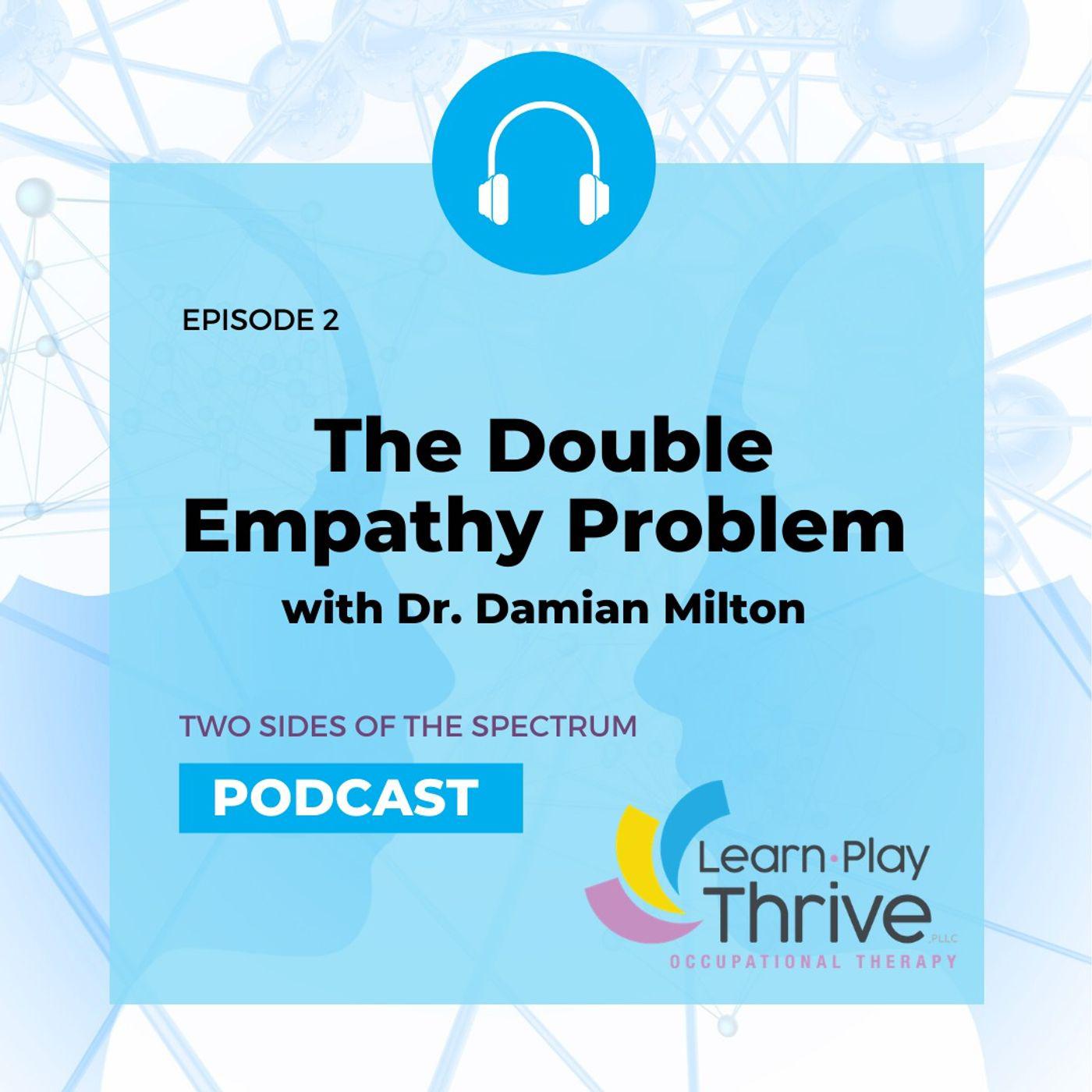 The Double Empathy Problem with Dr. Damian Milton - Two Sides of the ...