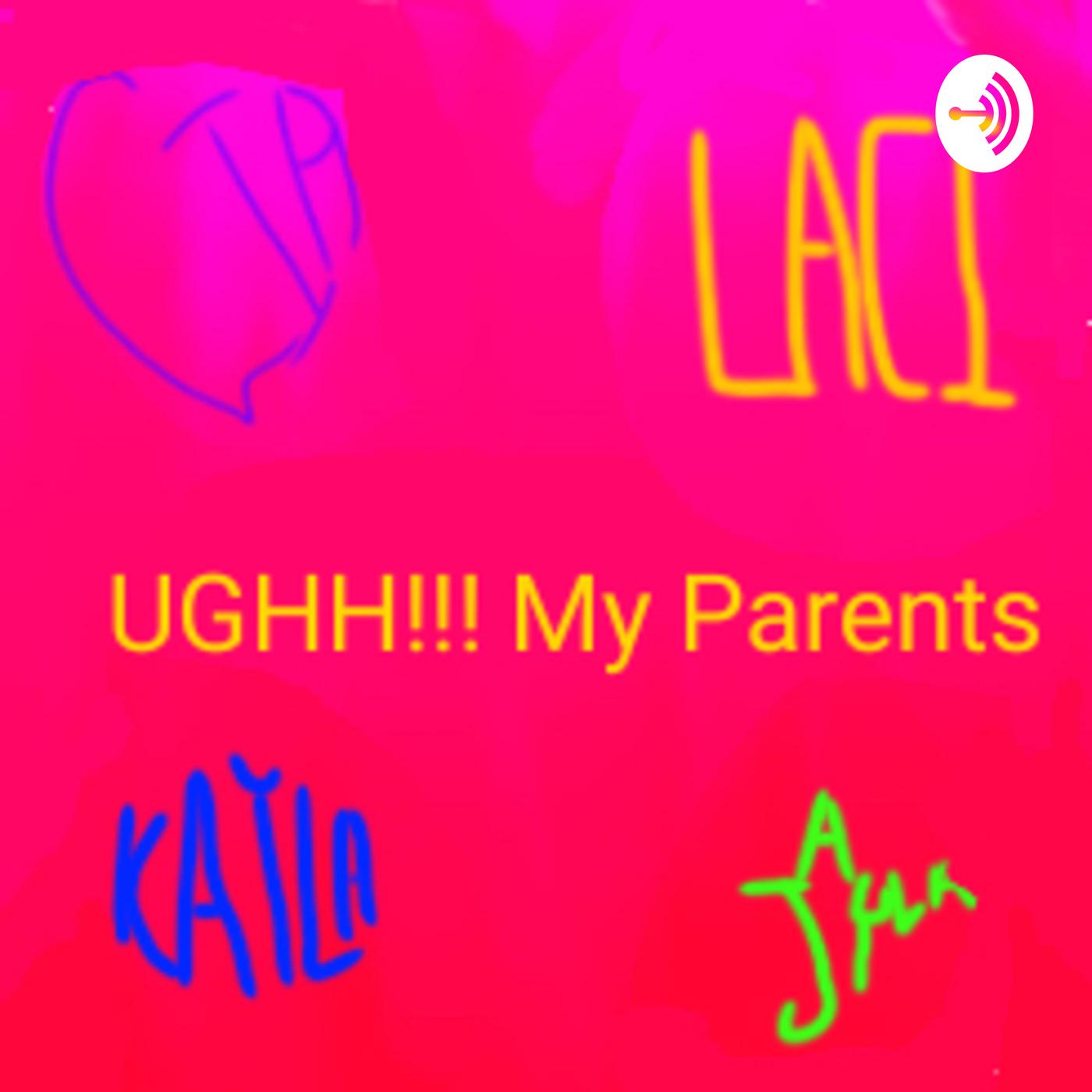 UGHH My Parents!!! (Trailer) - UGHH My Parents!!! (podcast) | Listen Notes