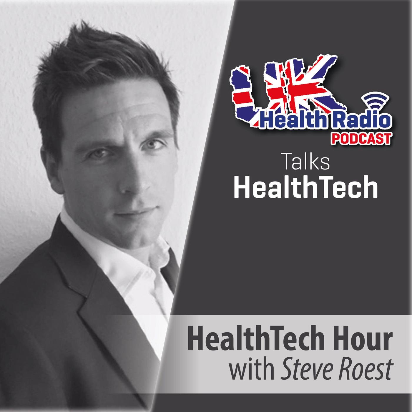 31: HealthTech Hour with Steve Roest - Episode 31 - UK Health Radio ...