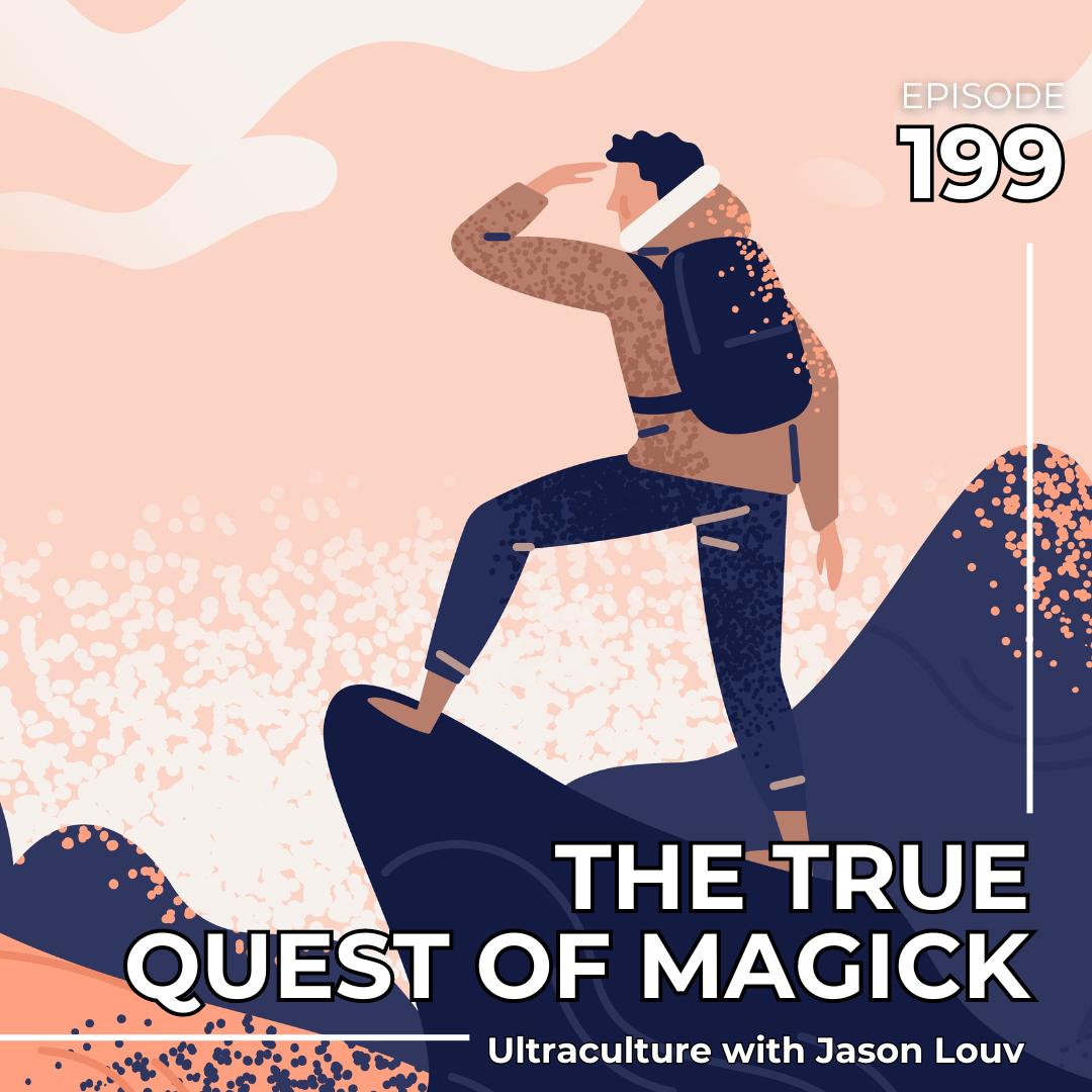 Ep. 199: The True Quest of Magick - Ultraculture With Jason Louv ...