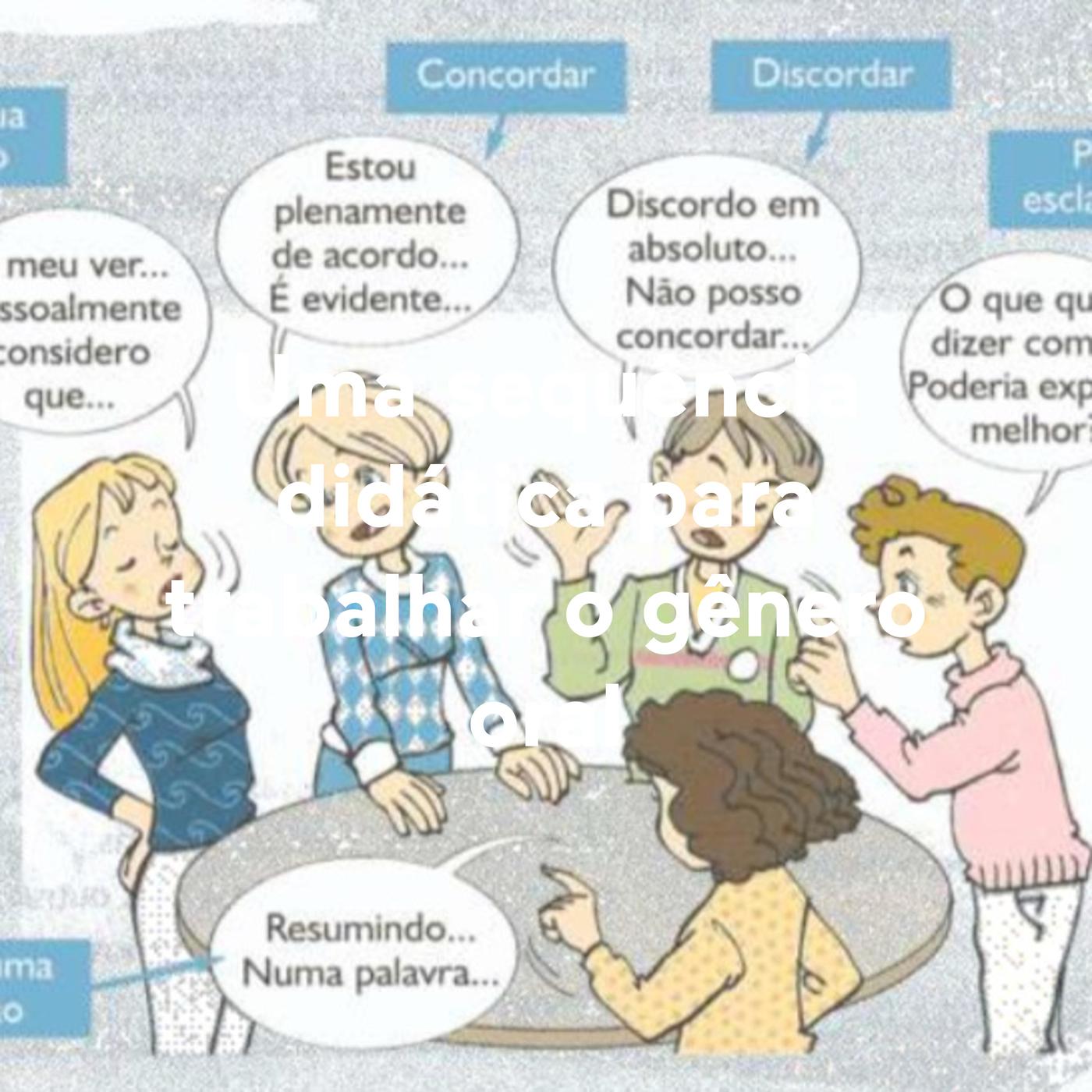 Uma sequência didática para trabalhar o gênero oral: Debate regrado ...