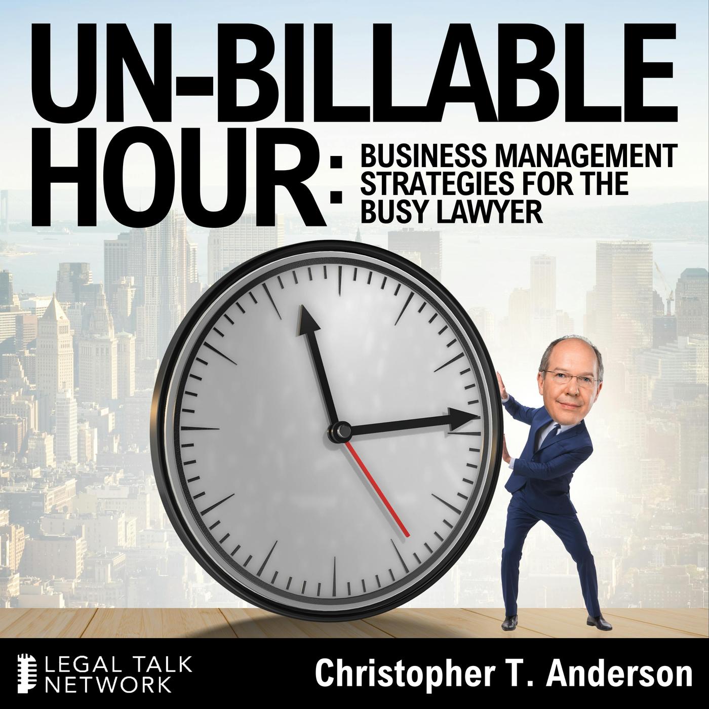 Un-Billable Hour: Business Management Strategies for the Busy Lawyer ...