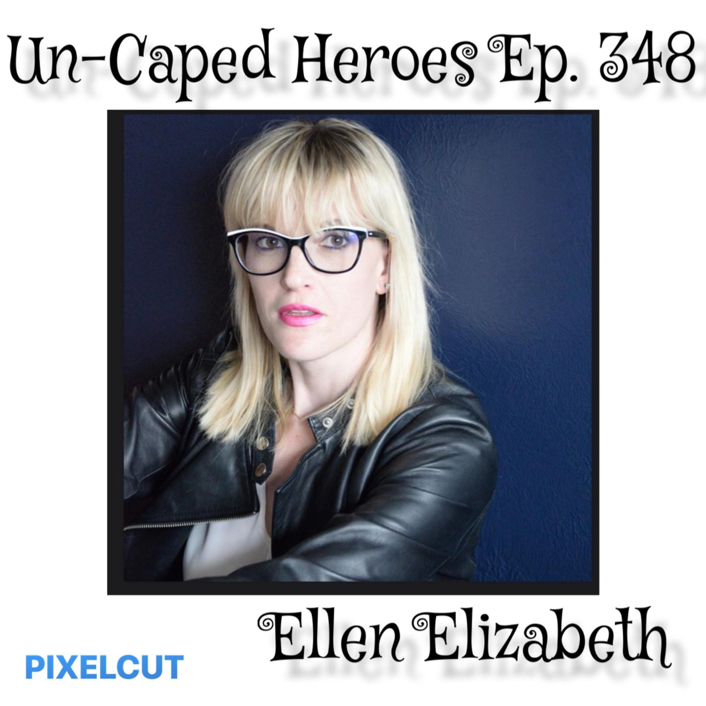 348 W Ellen Elizabeth Un Caped Heroes The Podcast Listen Notes