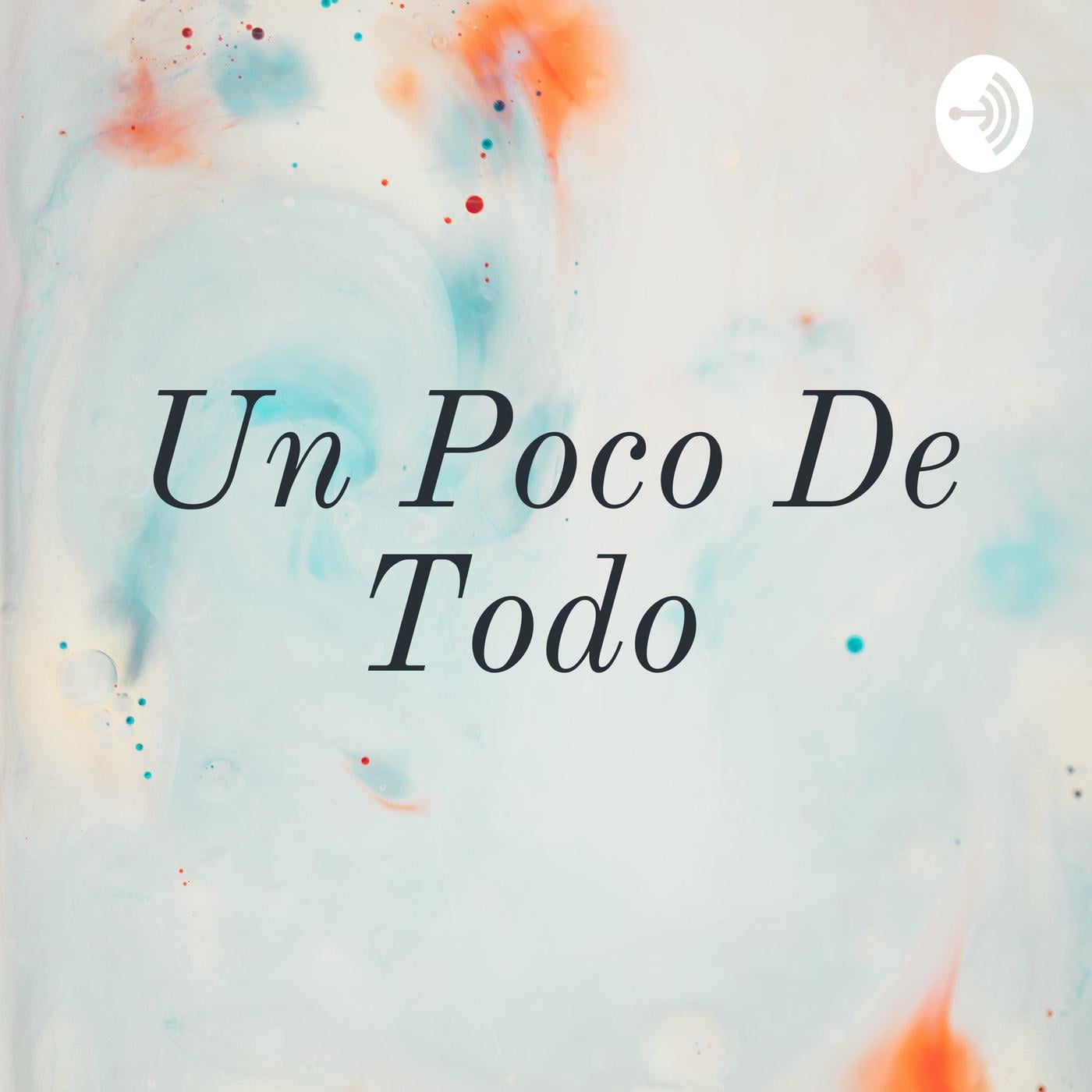 Un Poco De Todo (podcast) - Alejandra Sandoval | Listen Notes