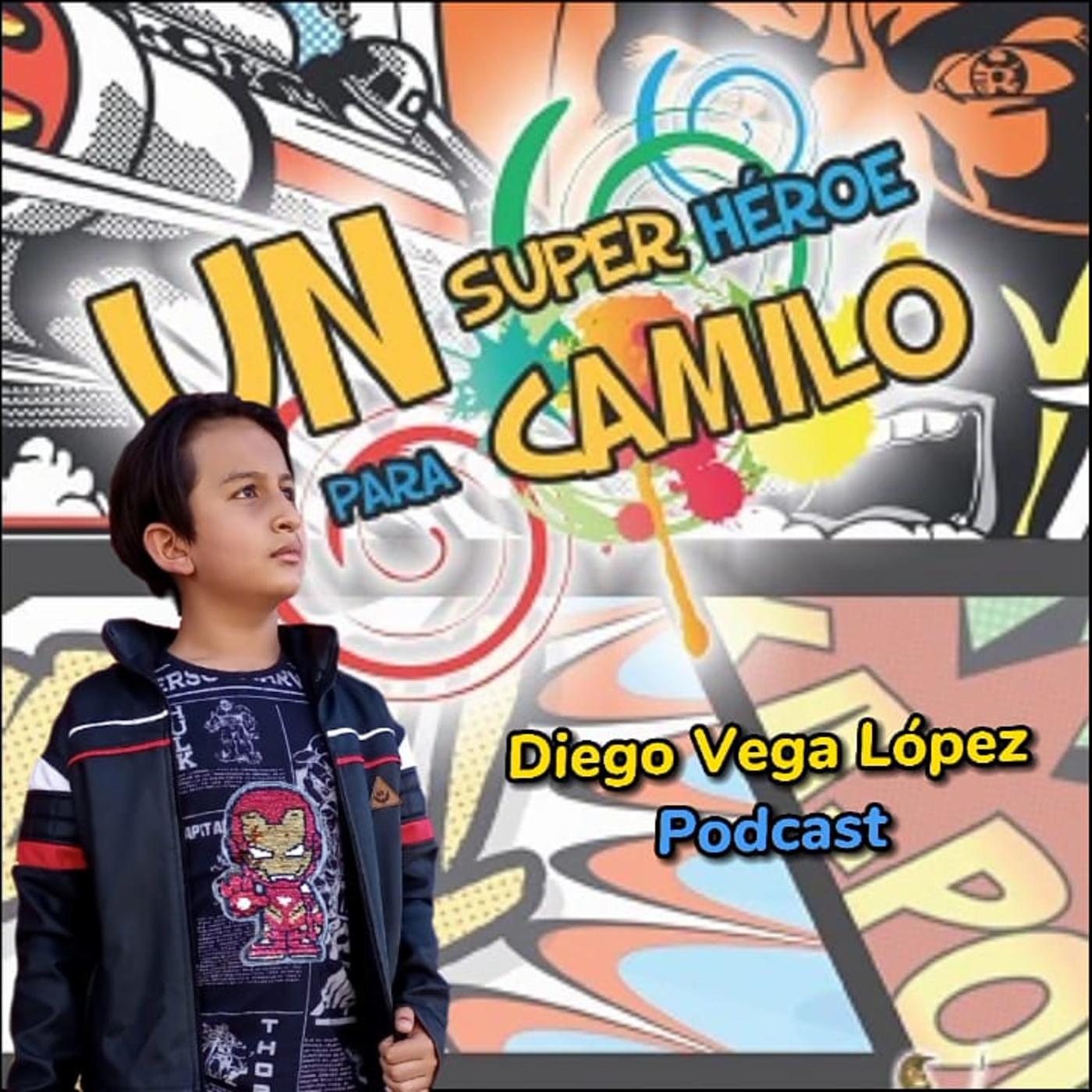 Un Superhéroe para Camilo | Podcast Diego Vega López | Listen Notes