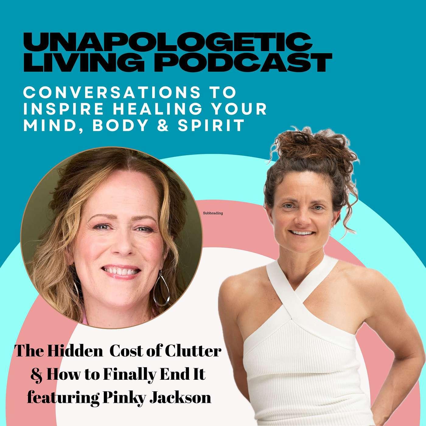 The Hidden Cost of Clutter & How to Finally End It featuring Pinky ...