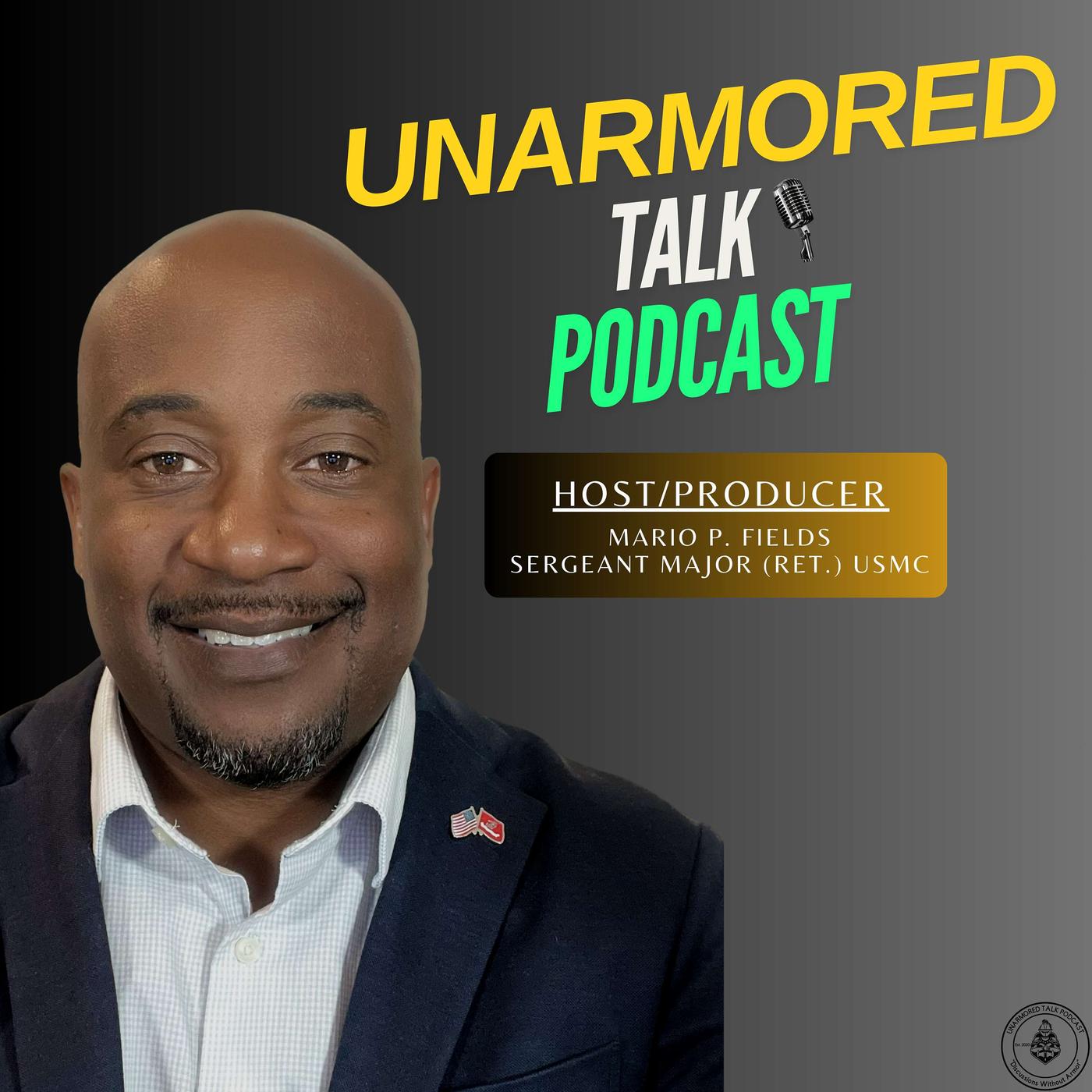 Unarmored Talk (podcast) - Mario P. Fields - Sergeant Major (Ret ...
