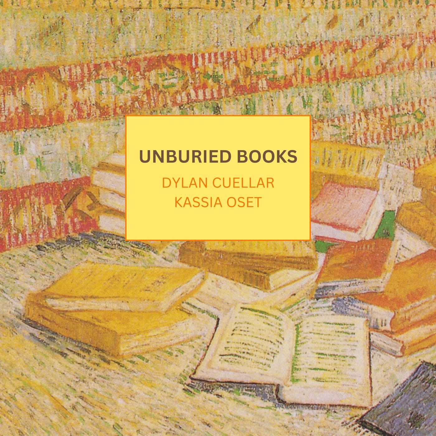Unburied Books (podcast) - Dylan Cuellar, Kassia Oset | Listen Notes