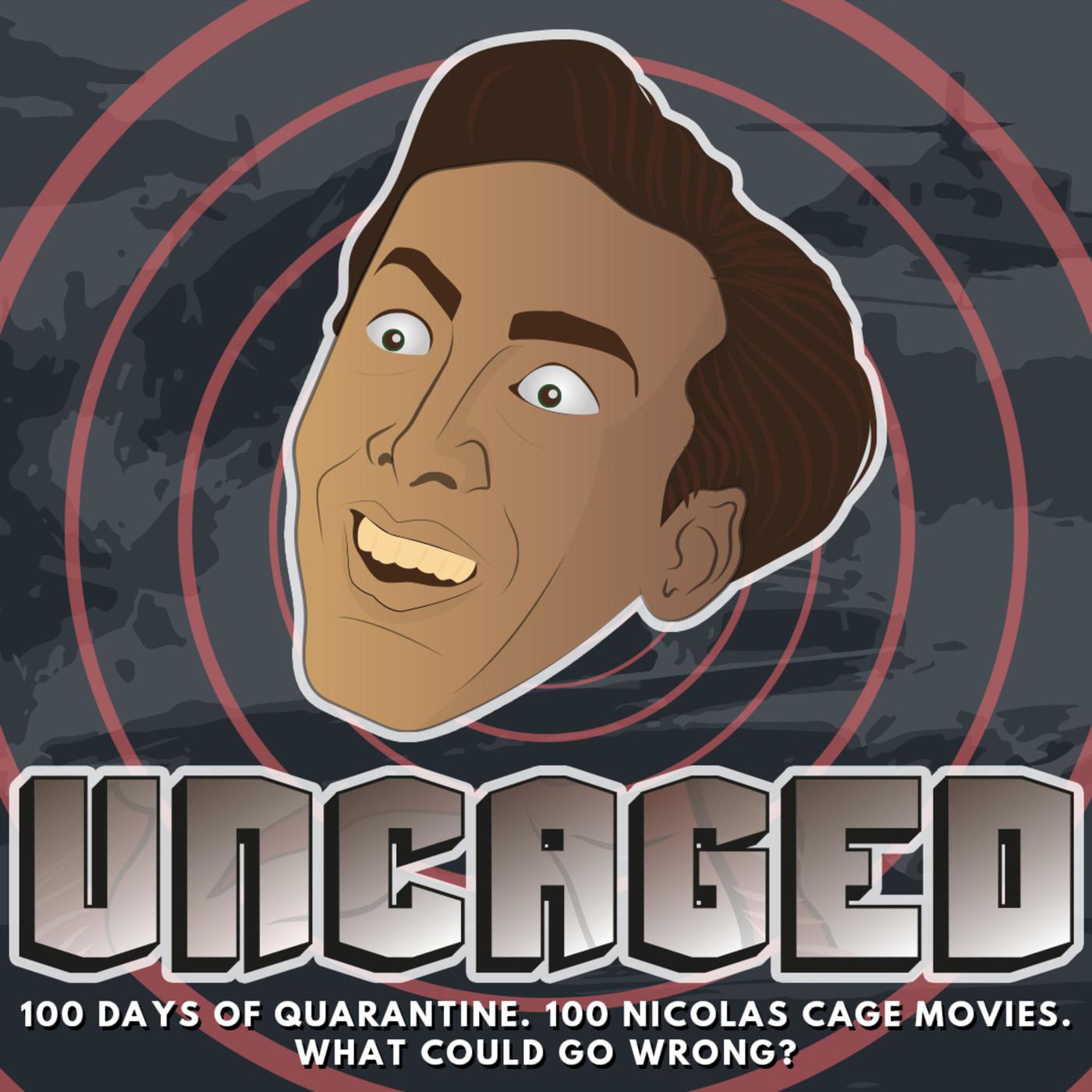 UNCAGED: Every Nic Cage Film, Forever (podcast) - UNCAGED | Listen Notes
