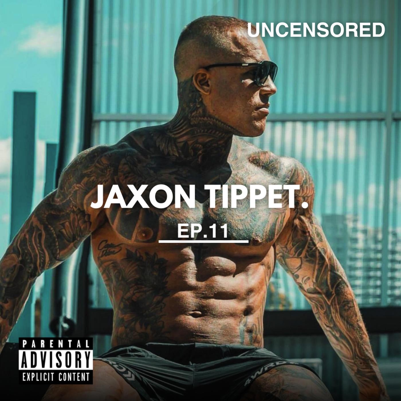 11. Jaxon Tippet - Breaking Stereotypes, Conquering Addiction & Getting ...