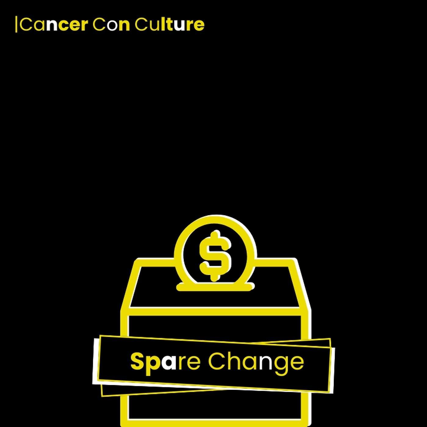 Introducing Spare Change Ep|1 Cancer Con Culture - Uncharitable ...