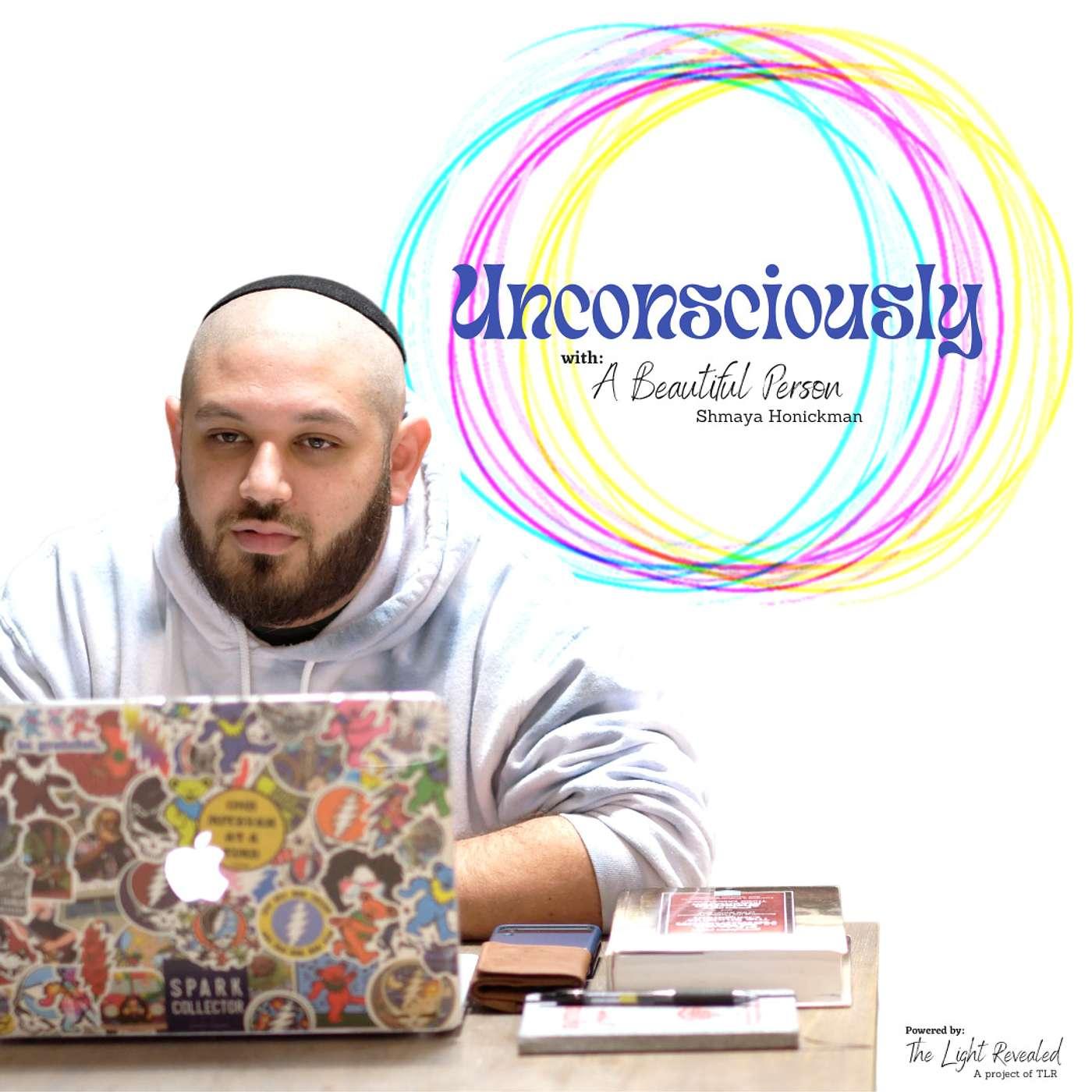 Unconsciously (podcast) - Shmaya Honickman | Listen Notes