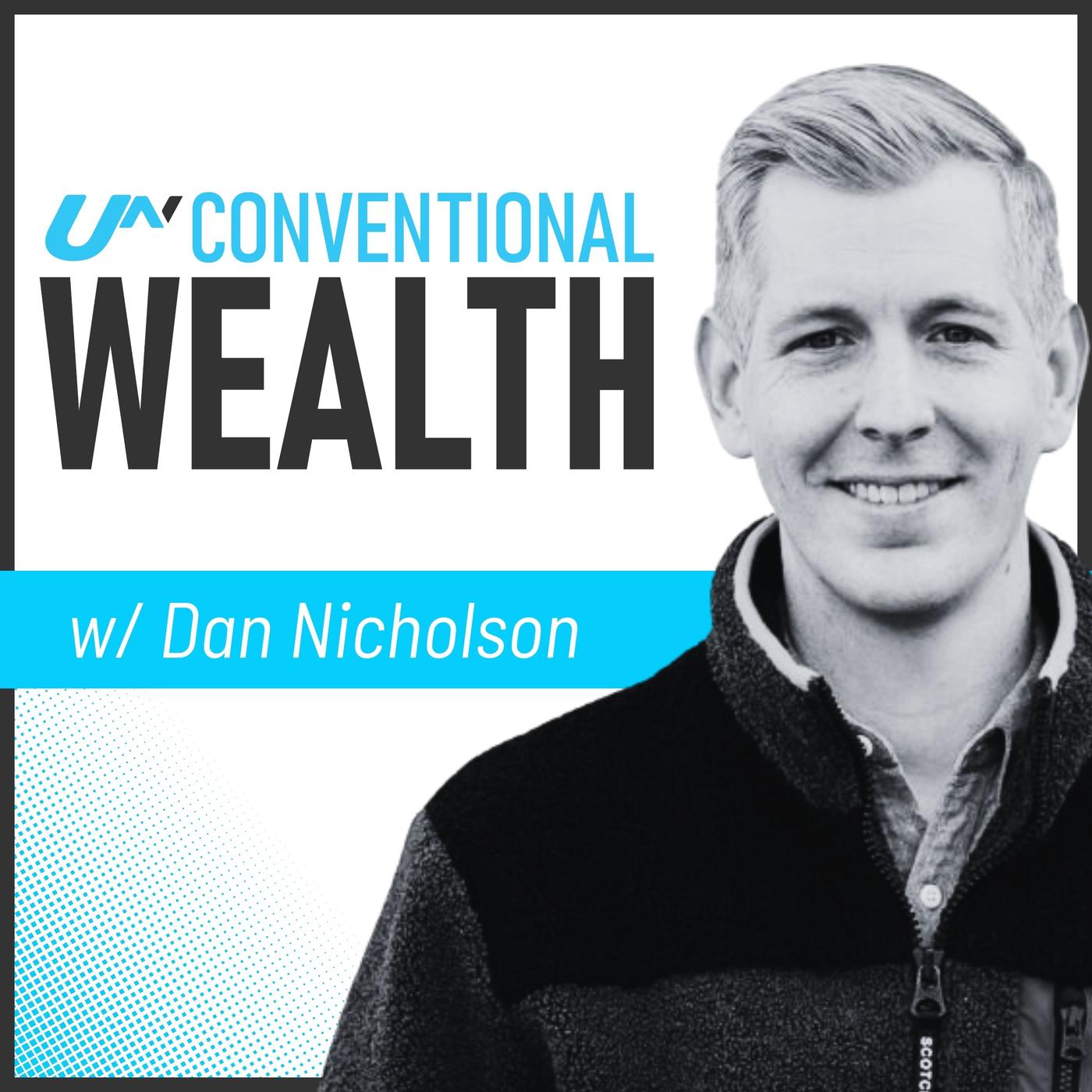 (UN)Conventional Wealth (podcast) - Dan Nicholson | Listen Notes