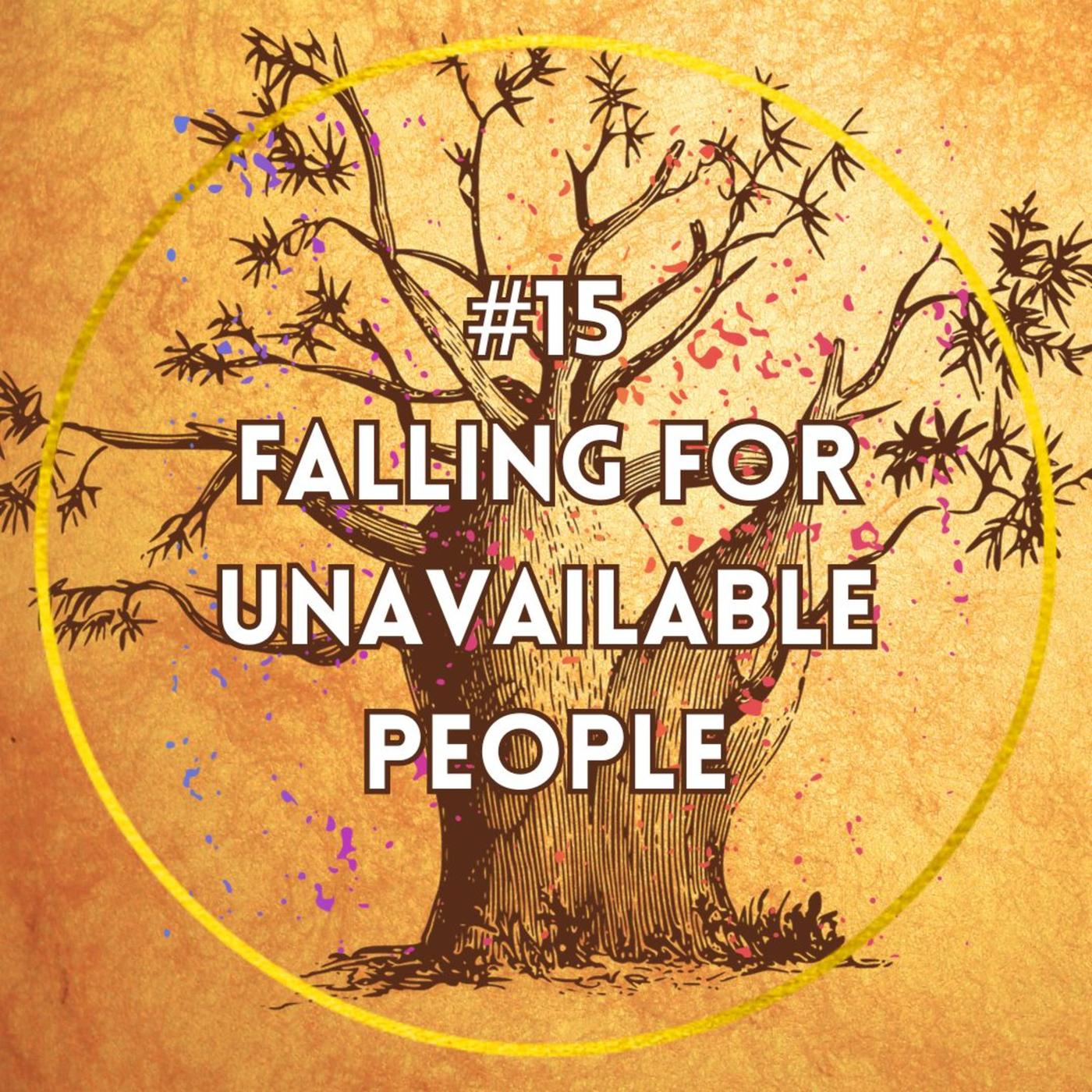 #15 Falling for unavailable people - Under The Baobab Tree (podcast ...