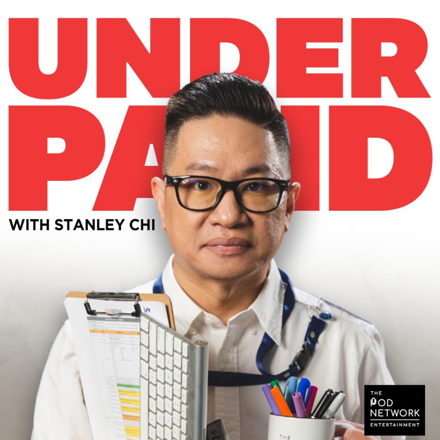 Underpaid with Stanley Chi (podcast) - Stanley Chi, Czar de los Reyes ...