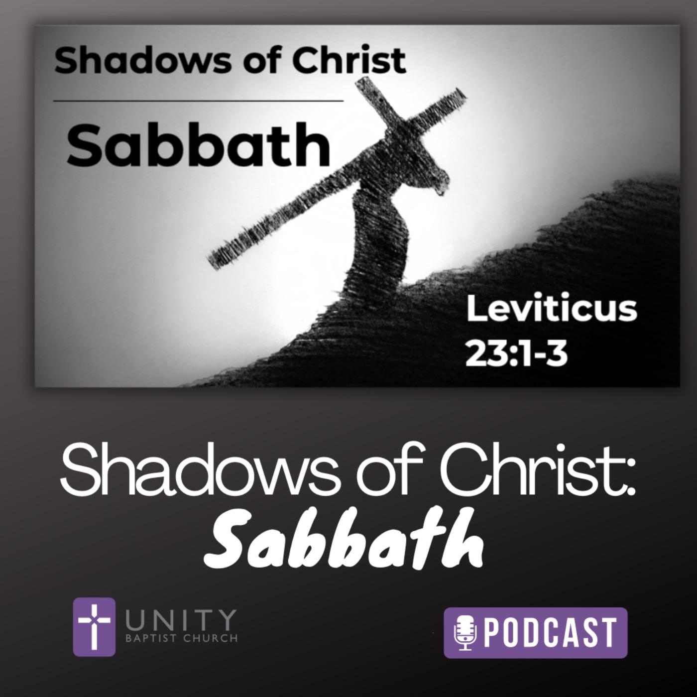 Shadows of Christ: Sabbath - Unity Baptist Church (podcast) | Listen Notes
