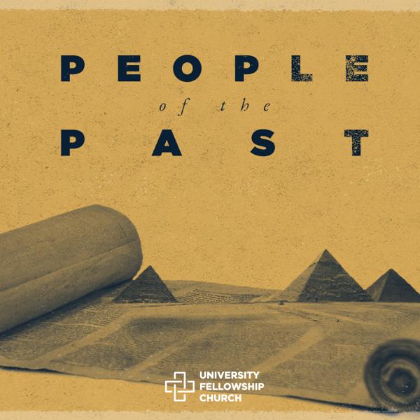People of the Past: Moses - University Fellowship Church Podcast (UFC ...