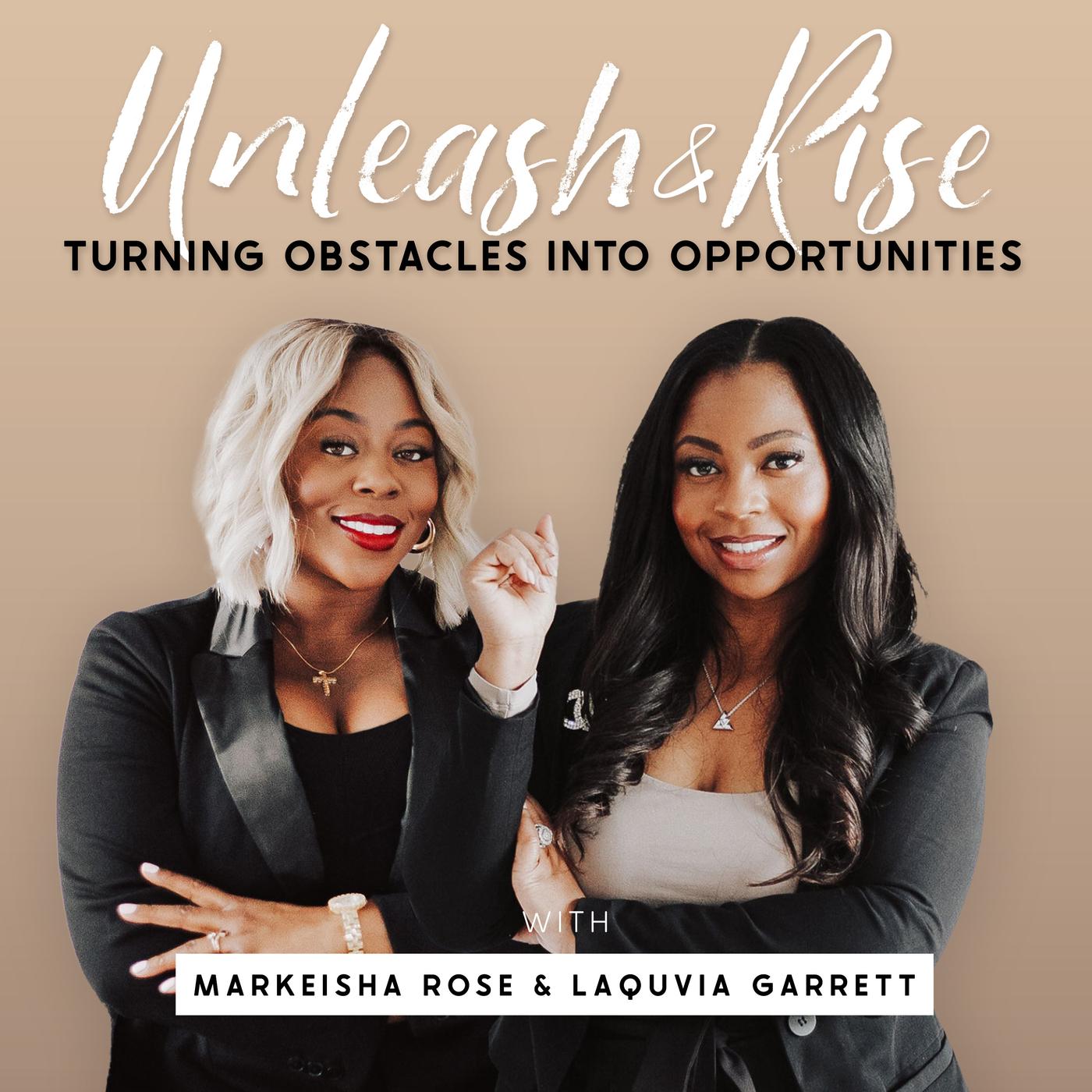 Unleash and Rise - Turning Obstacles into Opportunities | Listen Notes