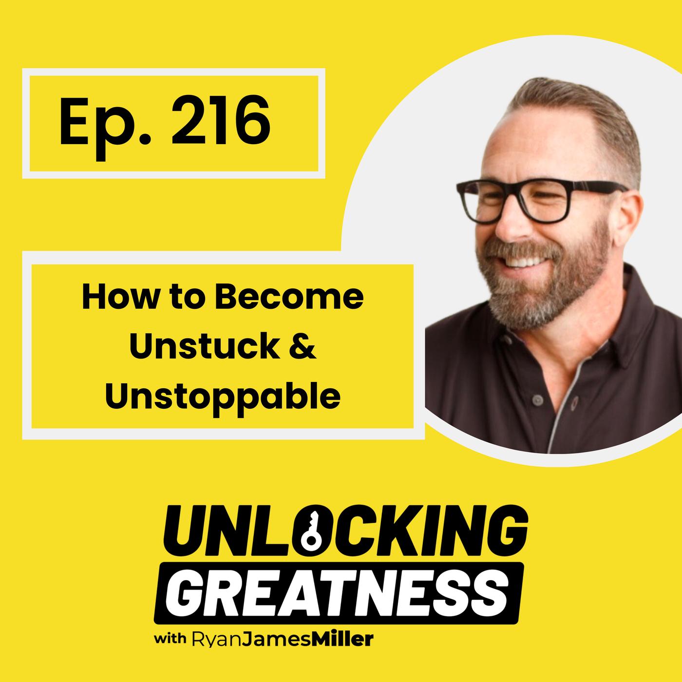 How to Become Unstuck and Unstoppable - Unlocking Greatness with Ryan ...