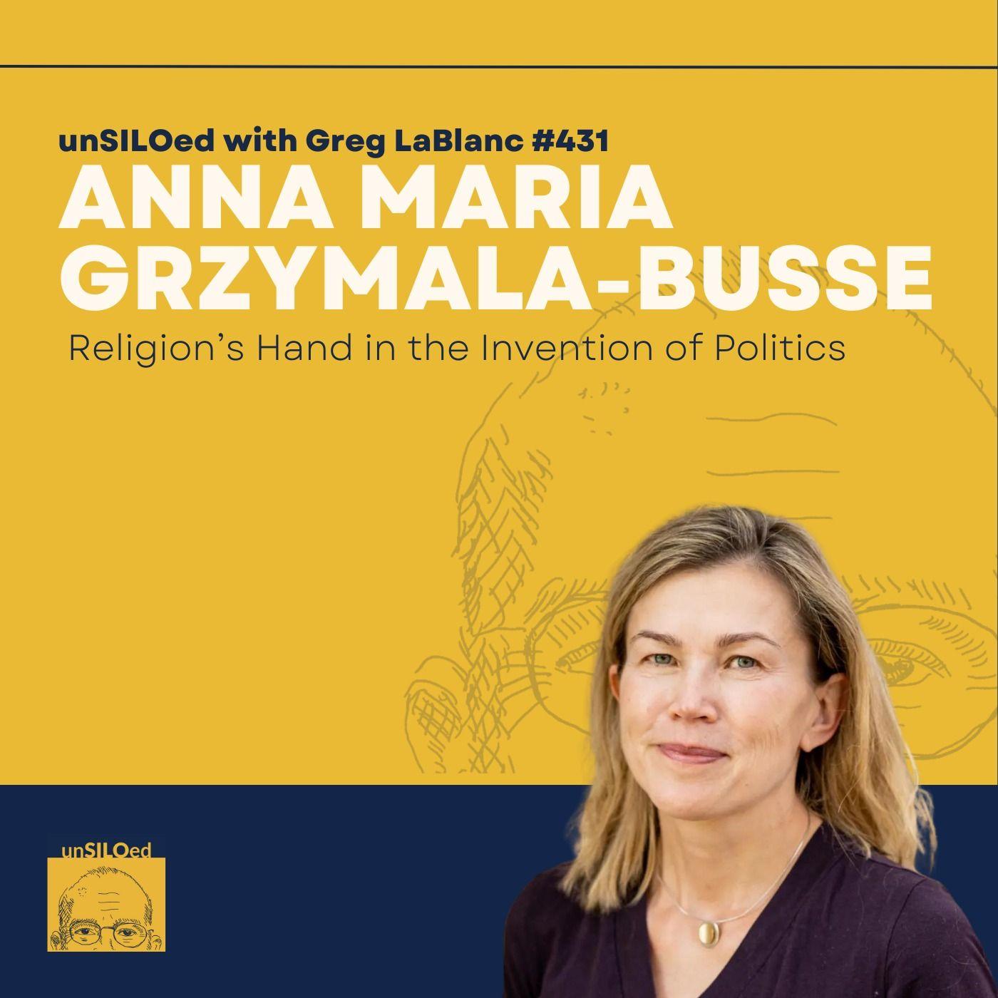 431. Religion’s Hand in the Invention of Politics with Anna Maria ...