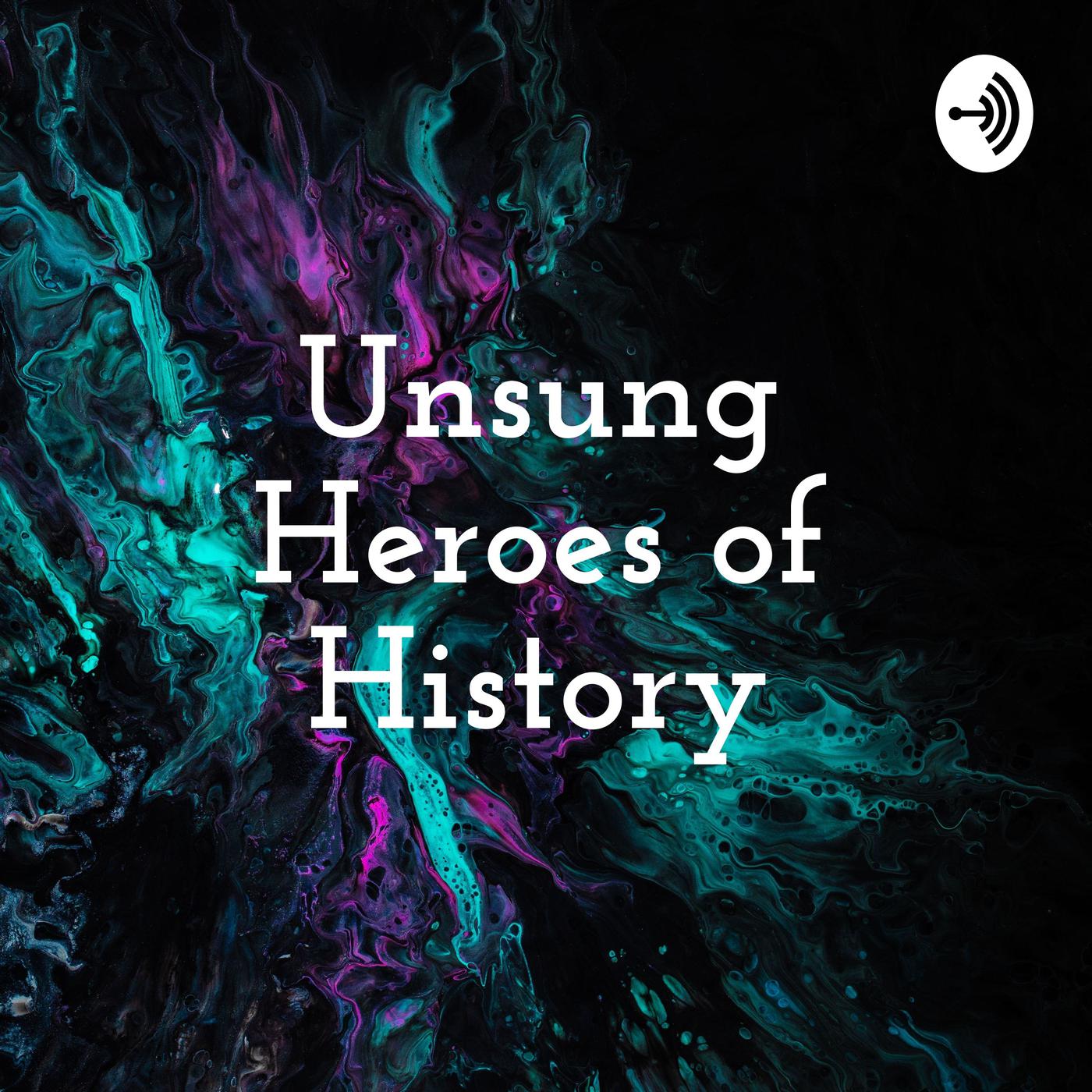 Unsung Heroes of History (Podcast) - Isabella Matteucci | Listen Notes