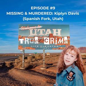 9. MISSING & MURDERED: Kiplyn Davis (Spanish Fork, Utah) | Listen Notes