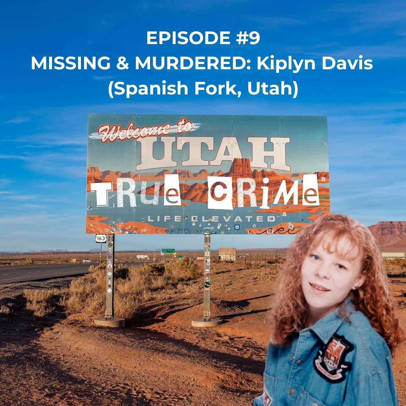 9. MISSING & MURDERED: Kiplyn Davis (Spanish Fork, Utah) | Listen Notes