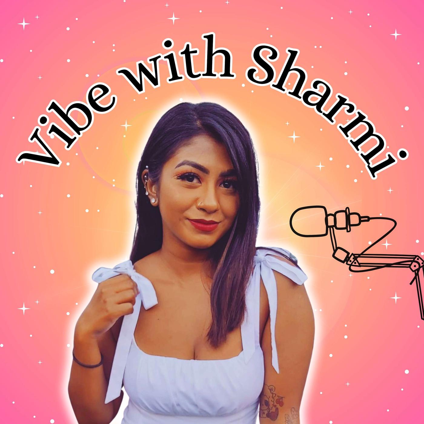 Vibe with Sharmi (podcast) - Sharmi Roy | Listen Notes