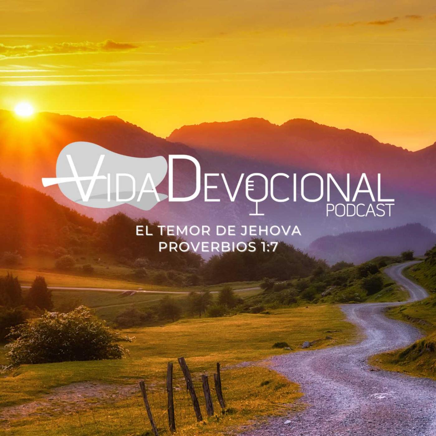 #178 - El Temor de Jehova (Proverbios 1:7) - Vida Devocional (podcast ...