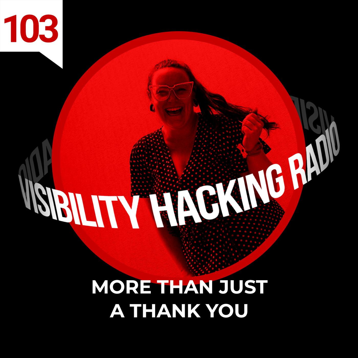 More Than Just a Thank You - Visibility Hacking Radio (podcast ...