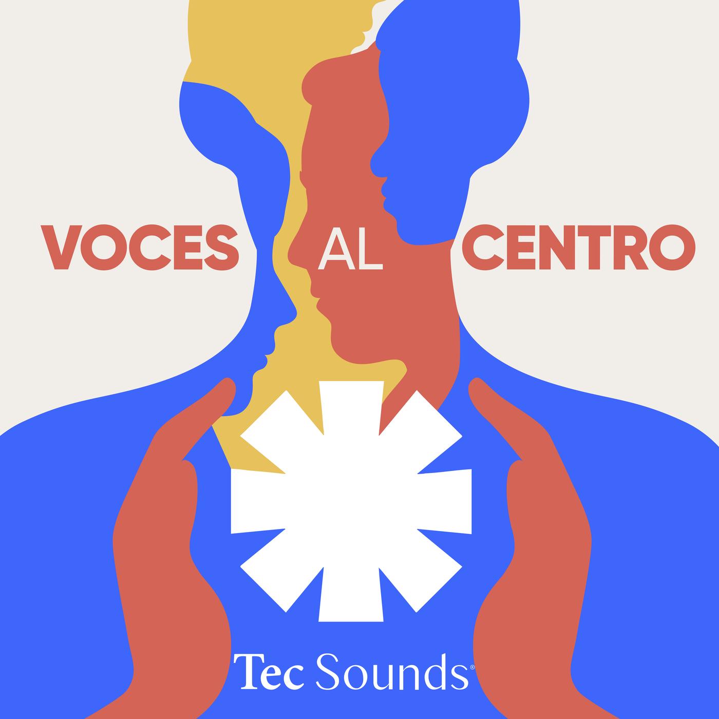 Voces al Centro (podcast) - Tec SoundsTec Sounds Podcasts | Tec de ...