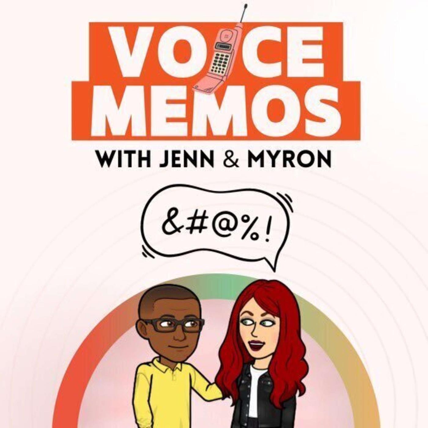 Voice Memos With Jenn & Myron * Episode 92 - Voice Memos (podcast ...