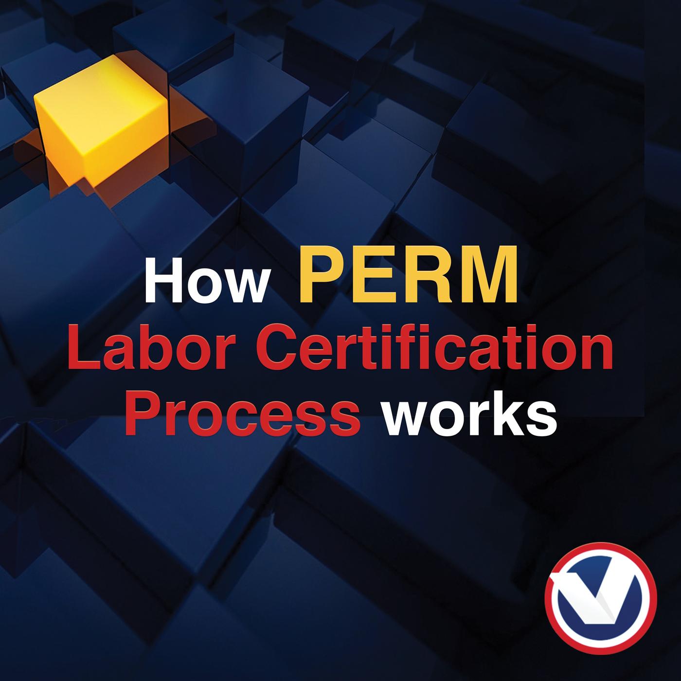 Navigating the PERM Labor Certification Process - Voice of Immigration ...