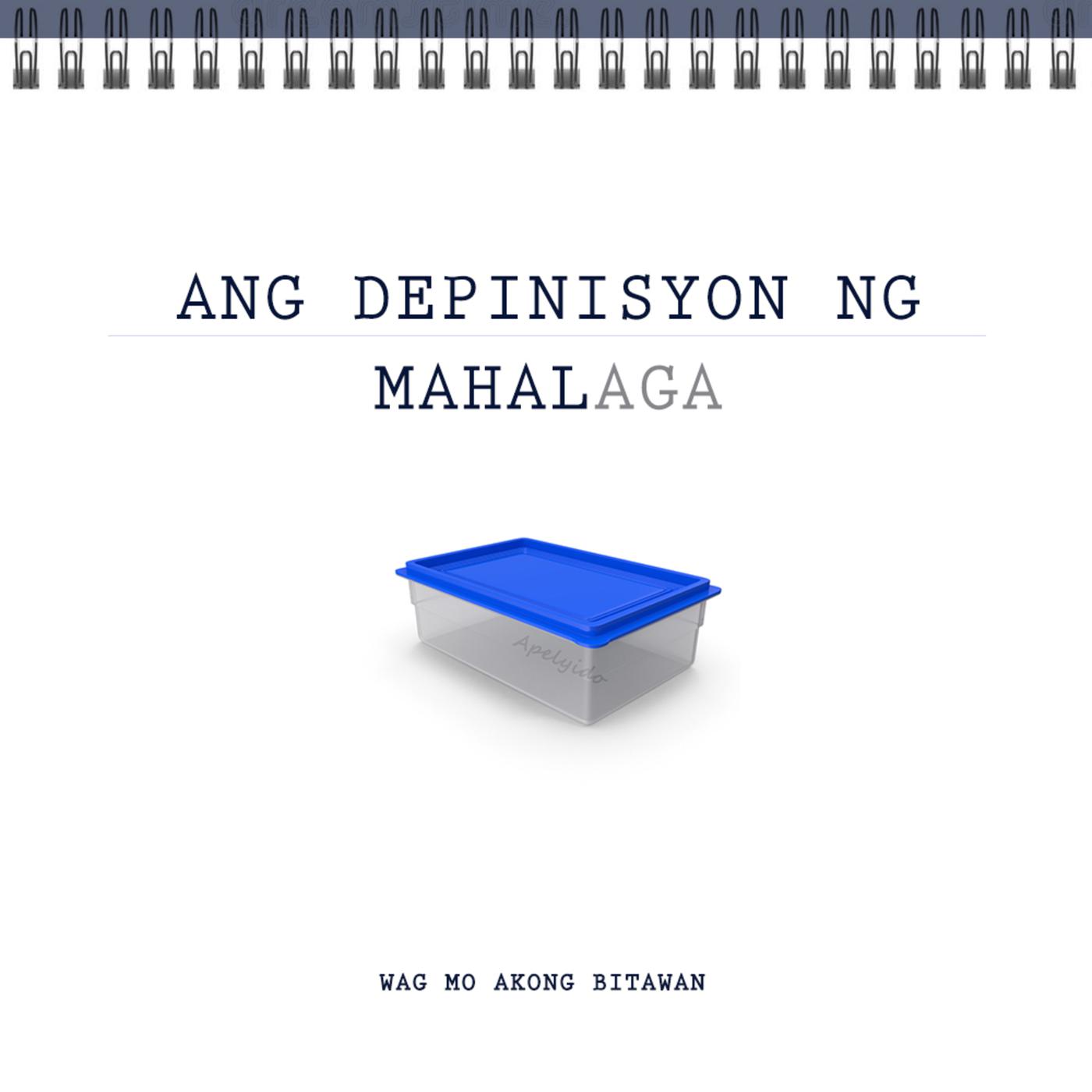 Ang Depinisyon Ng Mahalaga - Wag Mo Akong Bitawan (podcast) | Listen Notes