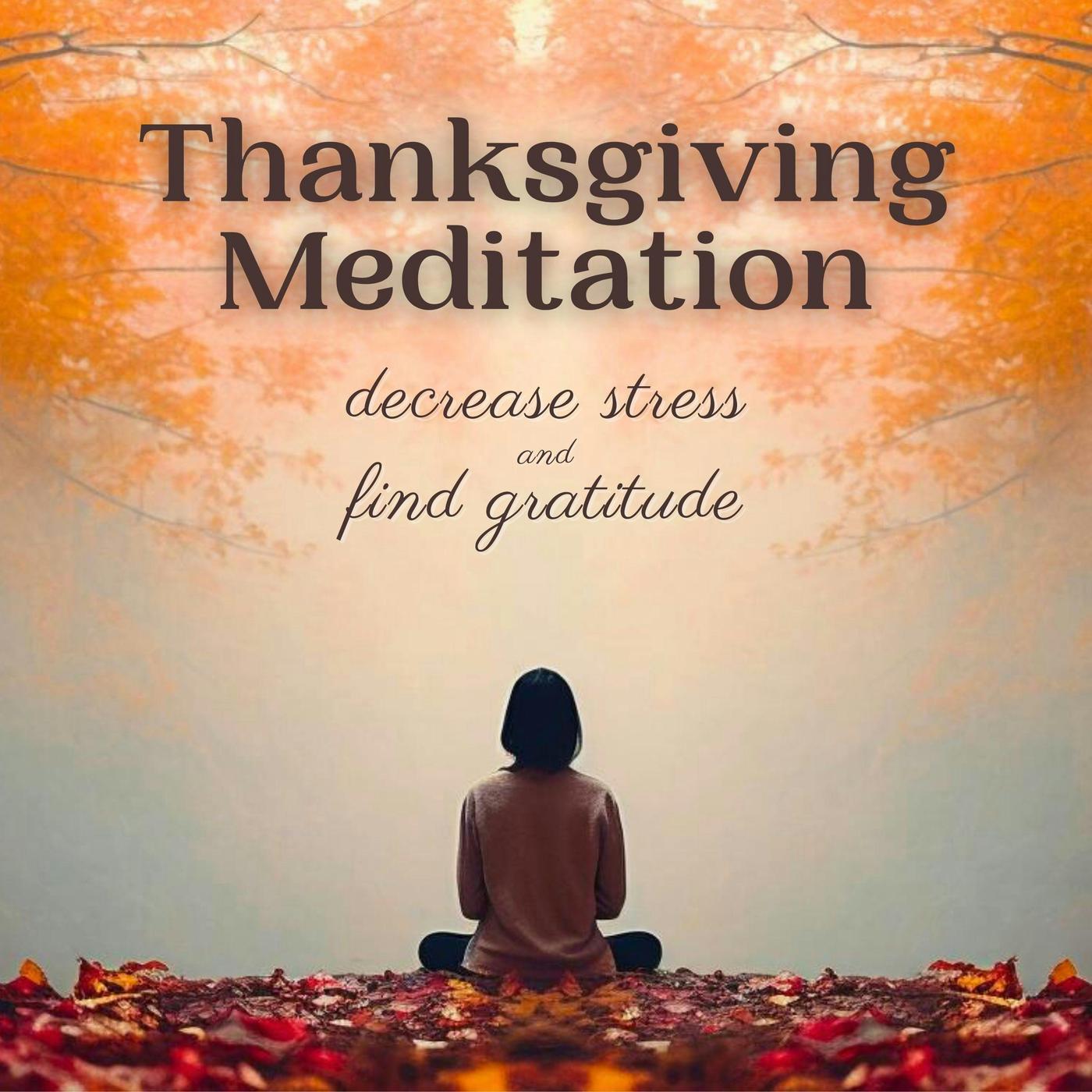 Guided Meditation for Thanksgiving (Relieve Stress, Be Grateful ...