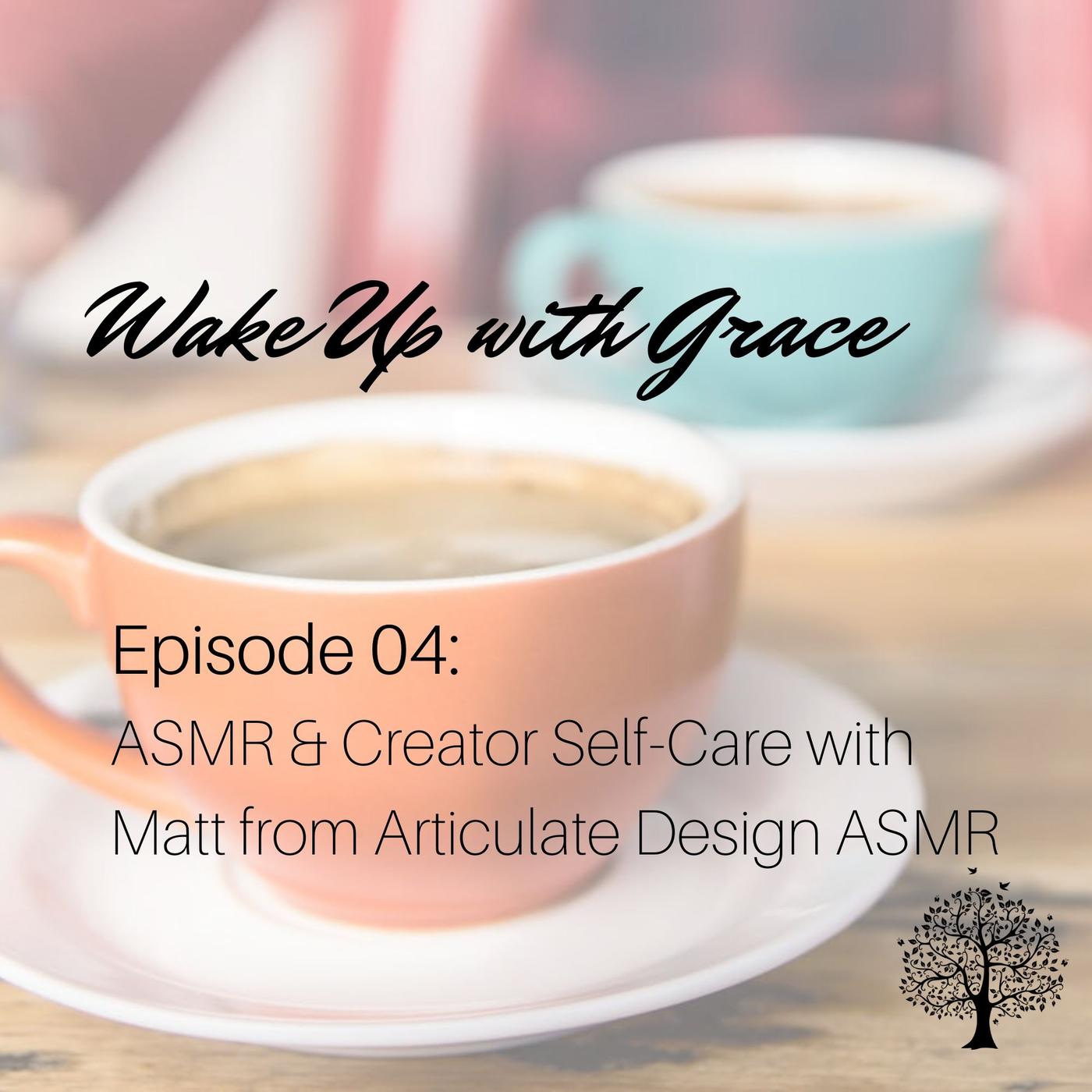 Episode 04: ASMR and Creator Self-Care with Matt from Articulate Design ...