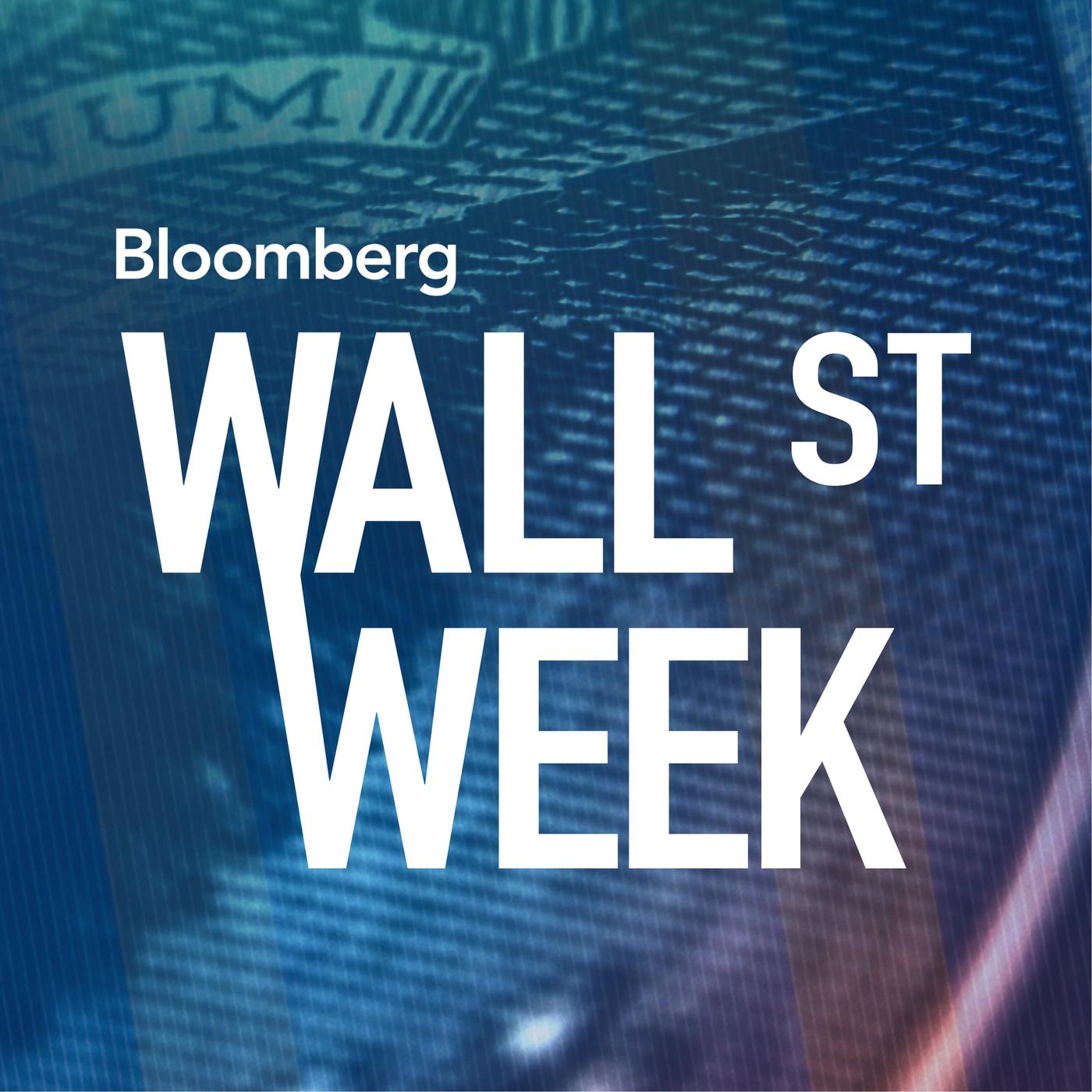 Wall Street Week (podcast) - Bloomberg | Listen Notes