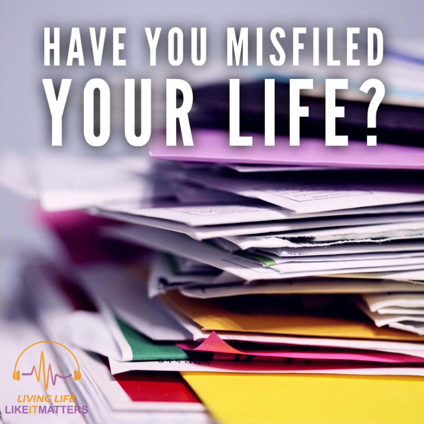Have You Misfiled Your Life? - Like It Matters Radio with Scott V ...